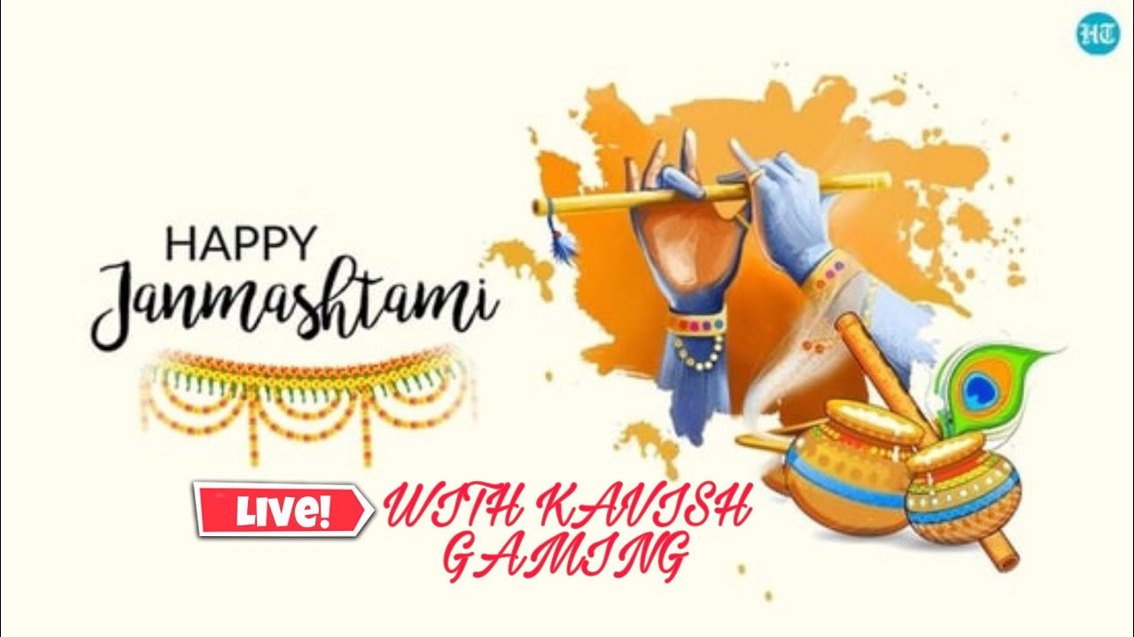 HAPPY JANMASHTAMI || LIVE WITH KAVISH GAMING - YouTube