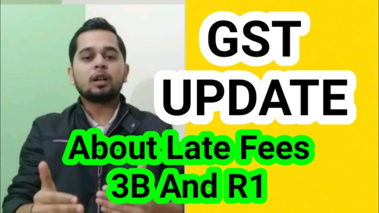 Gst Update | About Late Fees | GSTR 3B and GST R1 | Gst Update 2020 ...