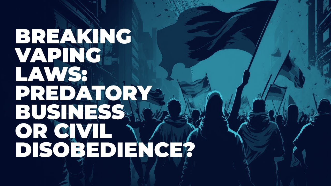 Breaking Vaping Laws: Predatory Business or Civil Disobedience? - YouTube