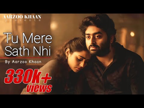 Tu Mere Sath Nhi – Aarzoo Khaan | Emotional Hindi Sad Song | New Song 2026 | Arijit Singh Vibe