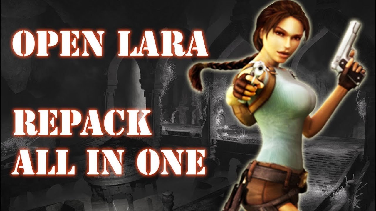 Open Lara Repack All in One w/ Download - YouTube