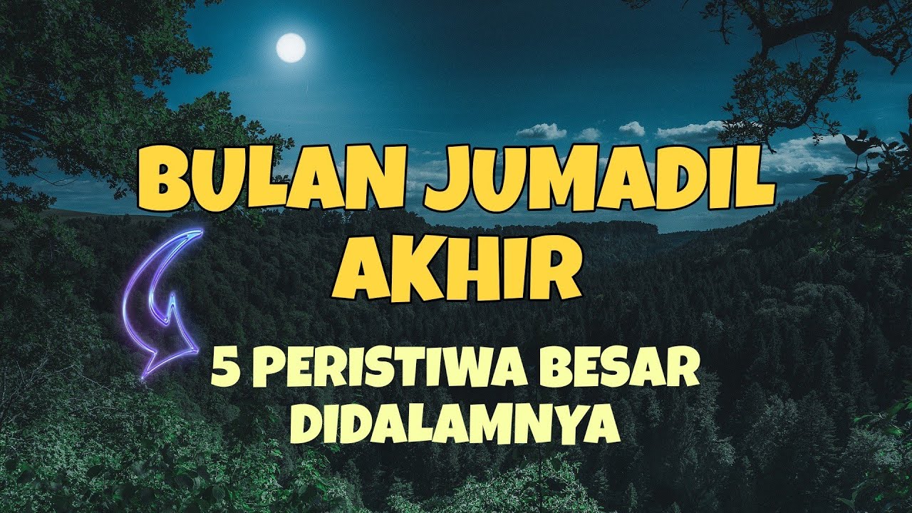 INILAH 5 PERISTIWA BESAR DI BULAN JUMADIL AKHIR - YouTube