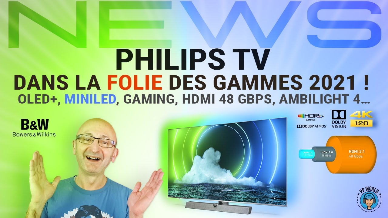 PHILIPS : Dans la FOLIE des Gammes 2021 (OLED TV, MiniLED, GAMING ...