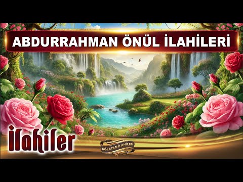 Abdurrahman Önül İlahileri / Coşturan hareketli seçme İlahiler