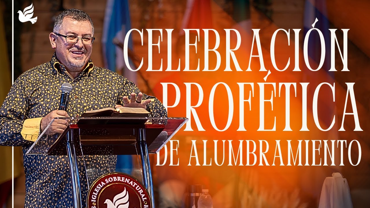 Celebración profética de alumbramiento | Pastor Juan Brambila - YouTube