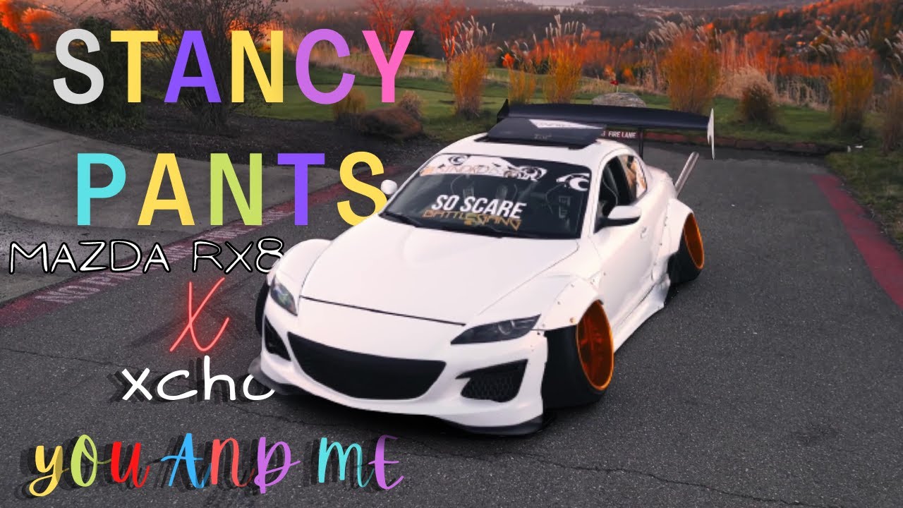 🔥STANCY PANTS - MAZDA Rx8😈| XCHO - Ты и я (YOU AND ME) Slowed - YouTube