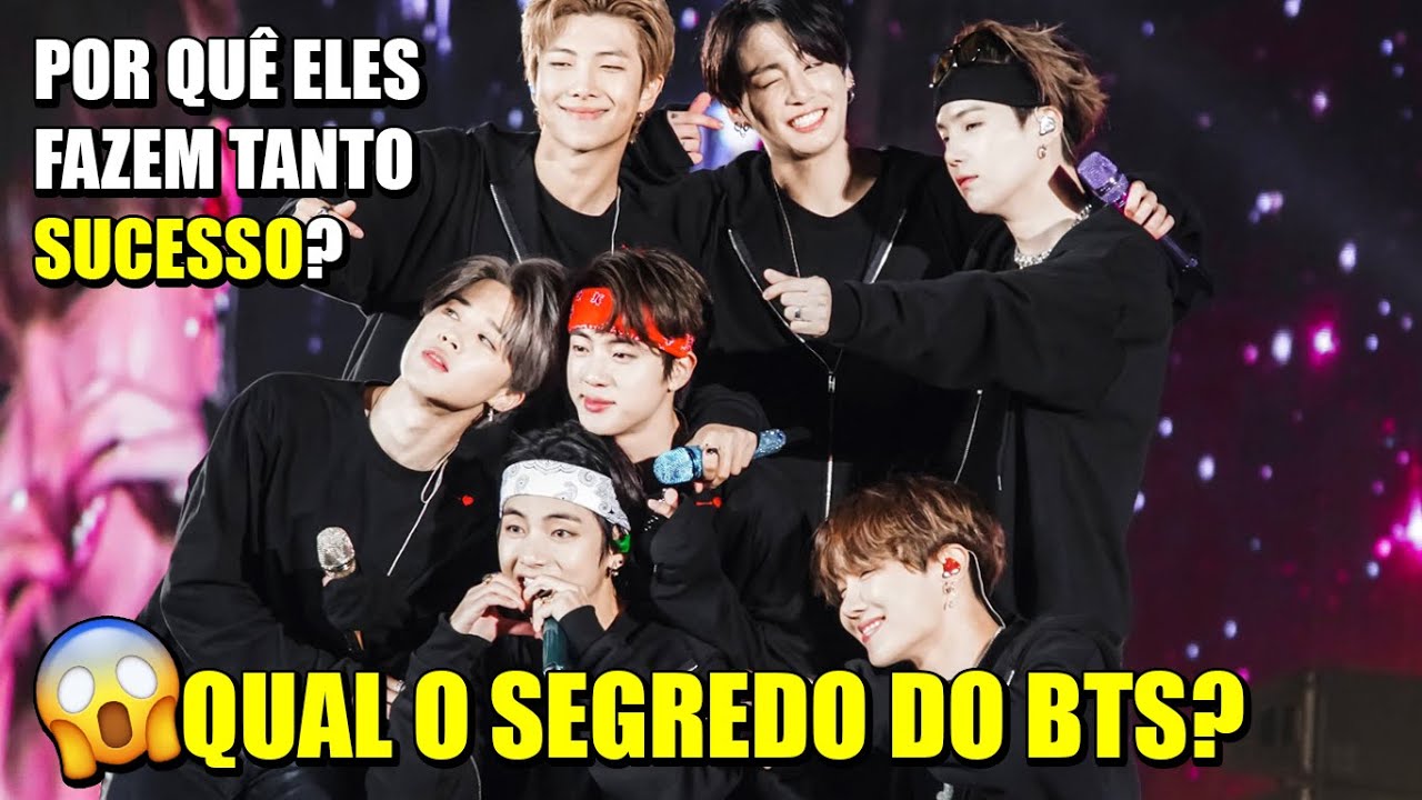 QUAL O SEGREDO DO BTS? POR QUÊ ELES FAZEM TANTO SUCESSO? - YouTube