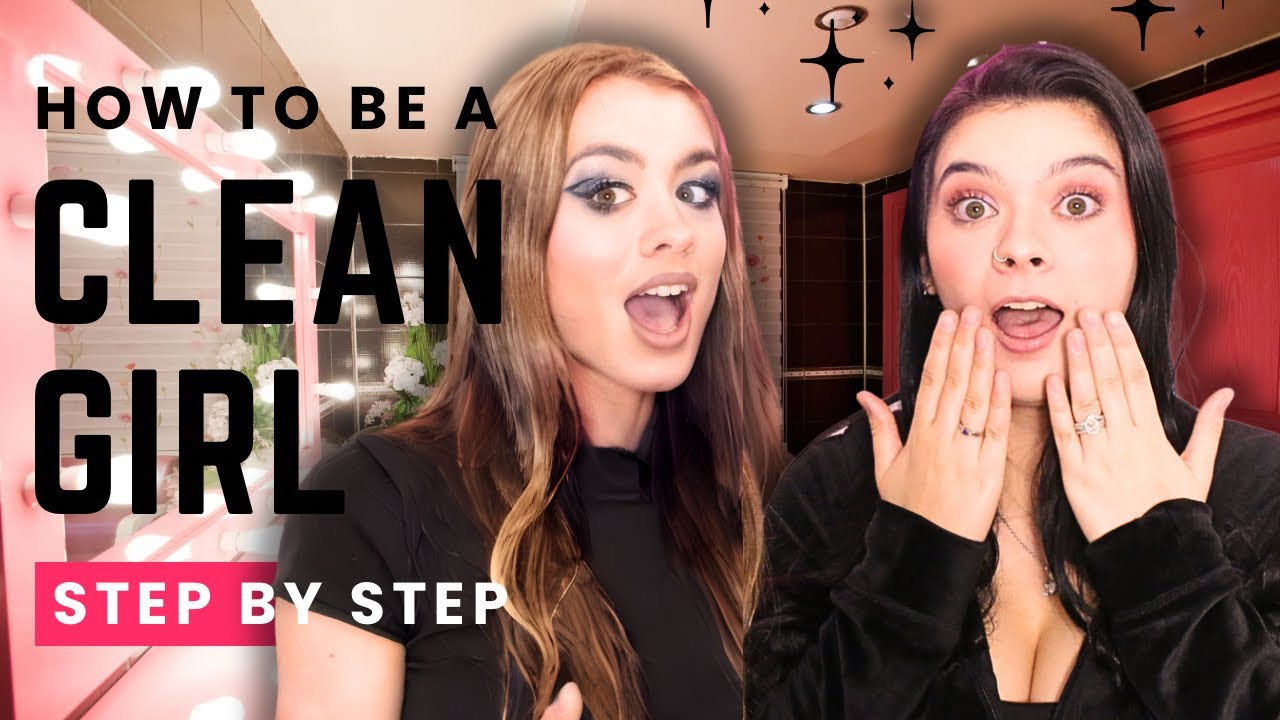 HOW TO BE A CLEAN GIRL - YouTube