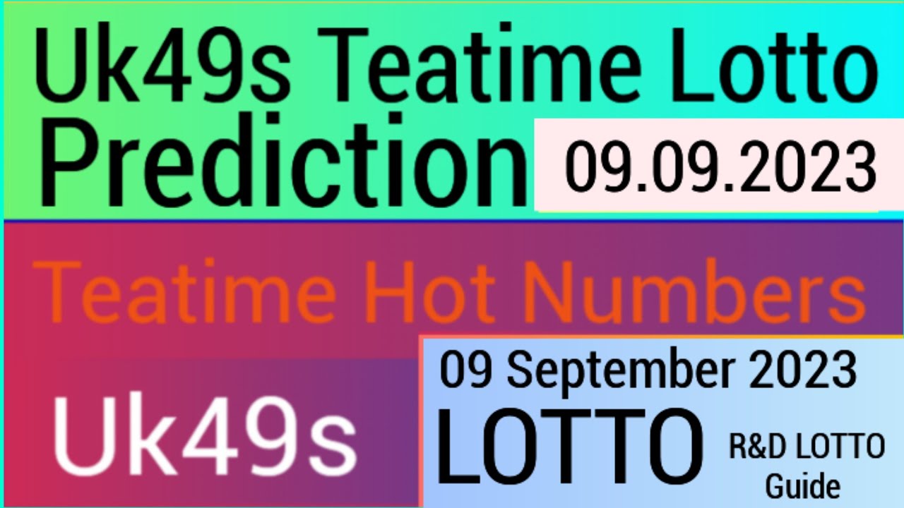 49s Teatime Lotto Prediction For 9 September 2023 | Teatime Hot Numbers ...