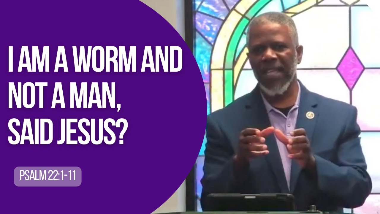 I Am A Worm And Not A Man, Said Jesus? | A Deep Dive into God's Plan ...