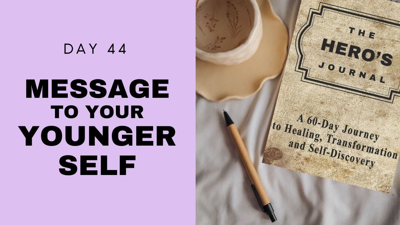 Message To Your Younger Self (Day 44) - YouTube