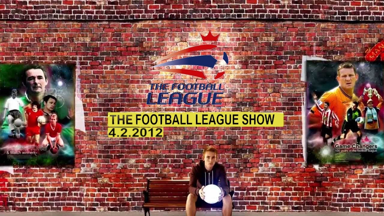 THE FOOTBALL LEAGUE SHOW 4/2/2012 - YouTube