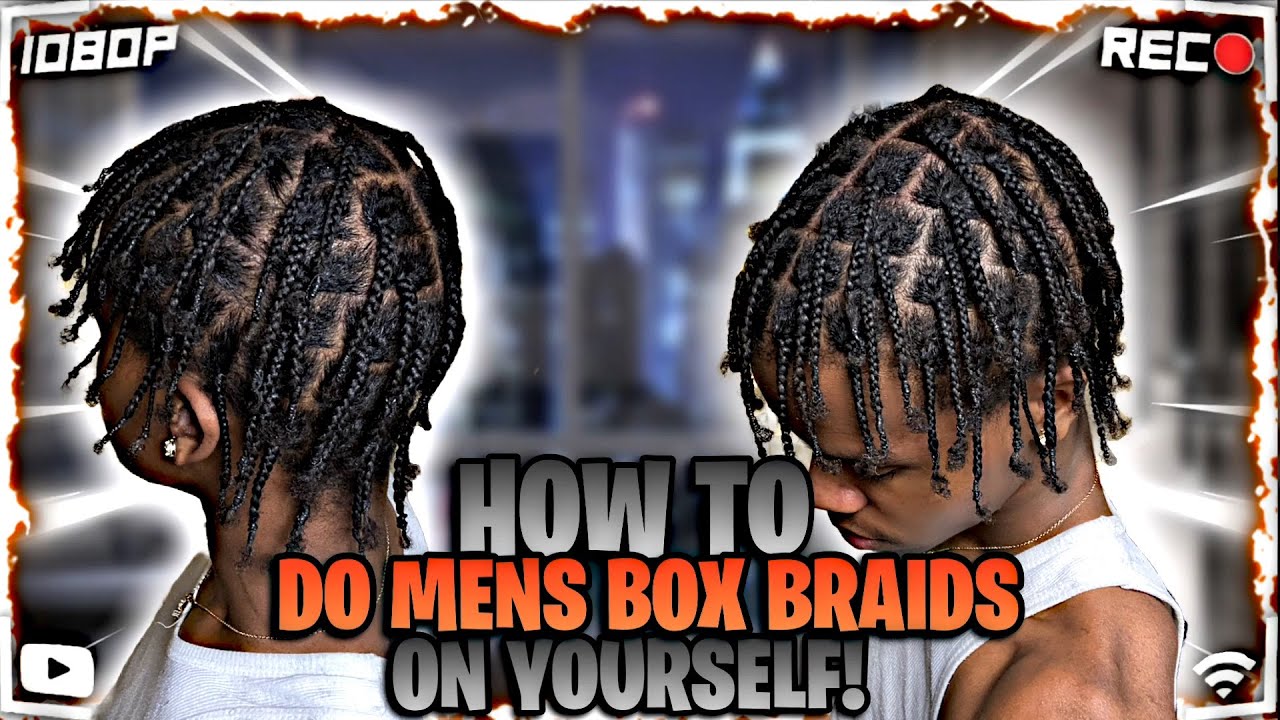 How To Do Mens Box Braids On Yourself! 🔥 *FOR BEGINNERS* - YouTube