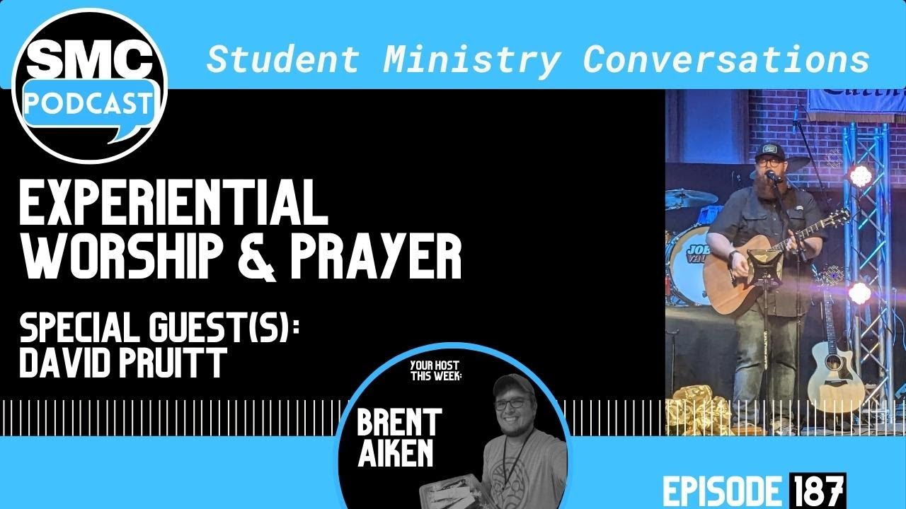 Experiential Worship & Prayer with David Pruitt | SMC Podcast | Episode ...