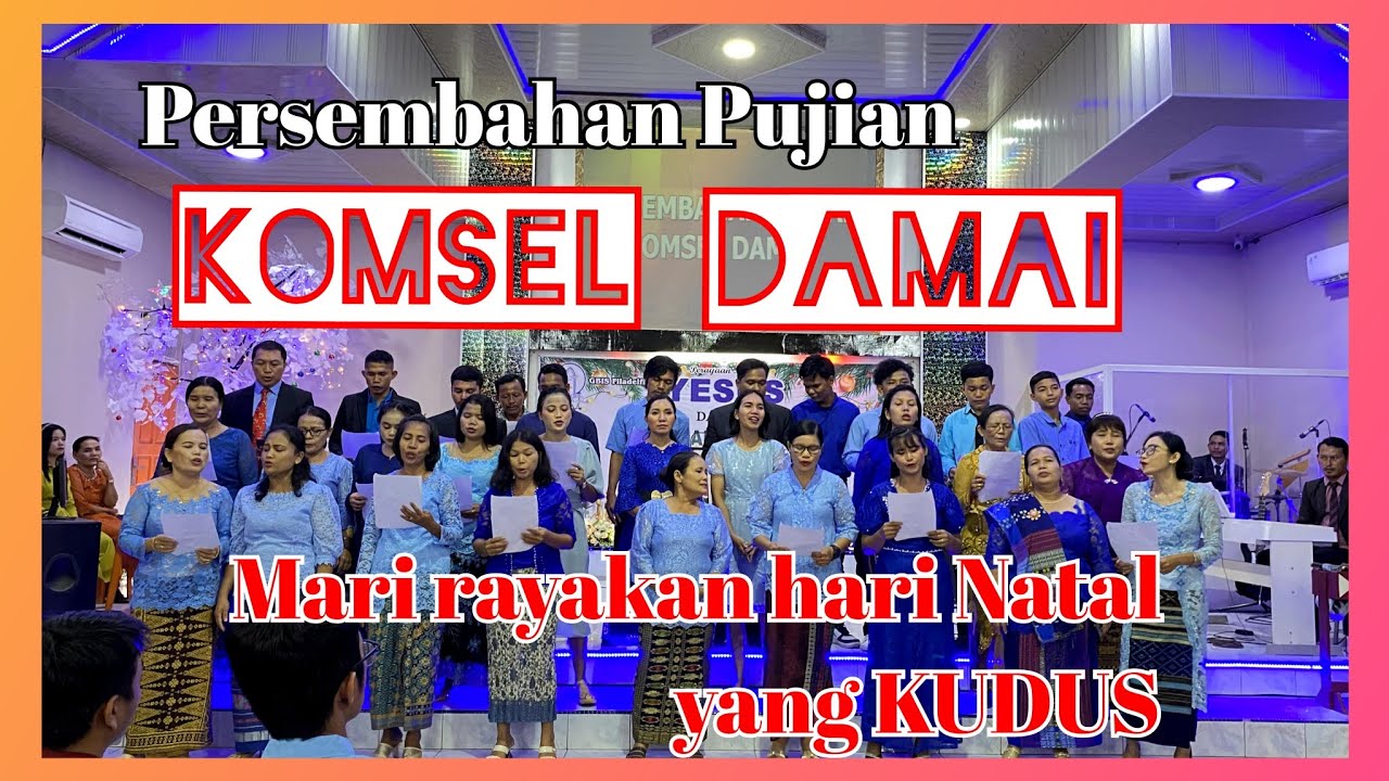 Persembahan Pujian Komsel Damai - Perayaan Natal 2023 - Mari rayakan ...