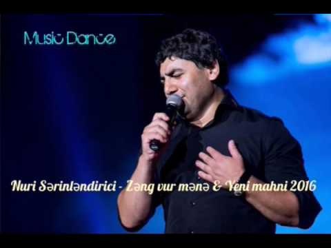 Nuri Serinlendirici - Zeng vur mene & Yeni mahni 2016