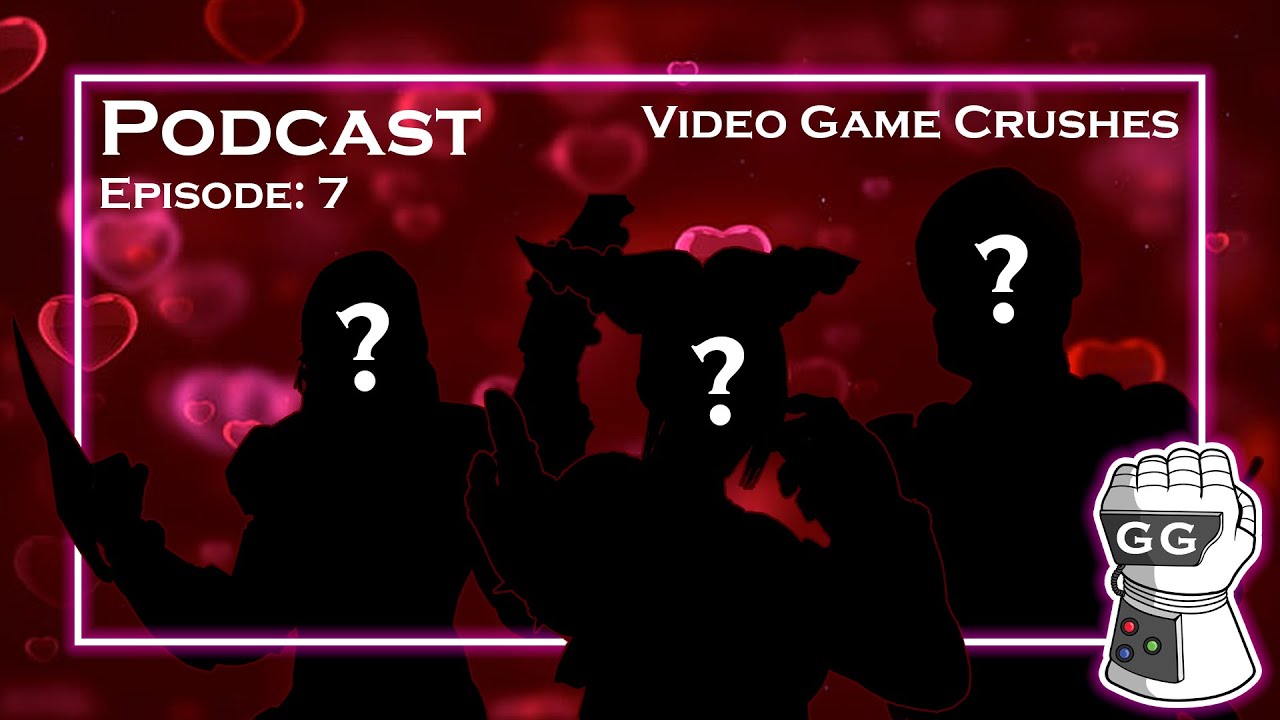 Video Game Crushes | The Gauntlet of Gaming Podcast: Ep. 7 - YouTube