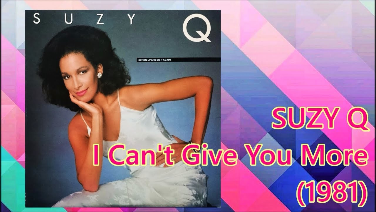 SUZY Q - I Can't Give You More (1981) Canadian Disco - YouTube