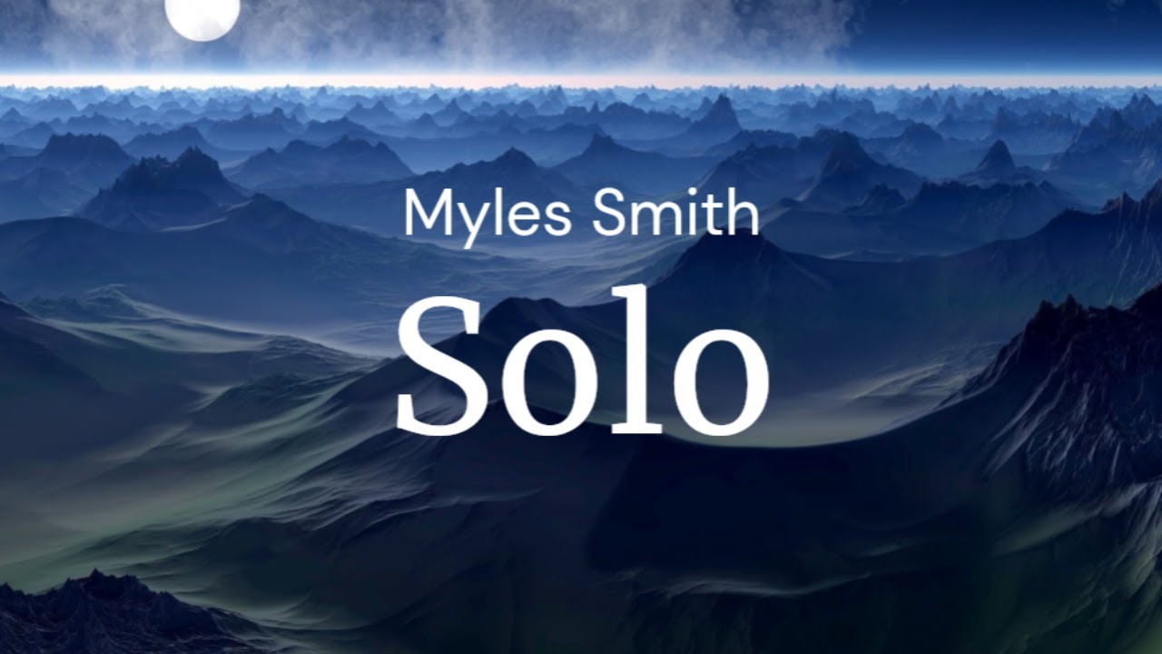 Solo - Myles Smith / FULL SONG LYRICS - YouTube
