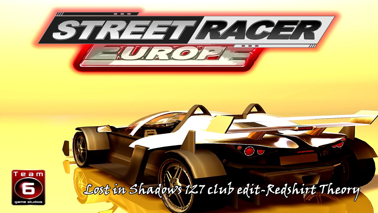 Street racer Europe-Lost in Shadows 127 club edit - YouTube