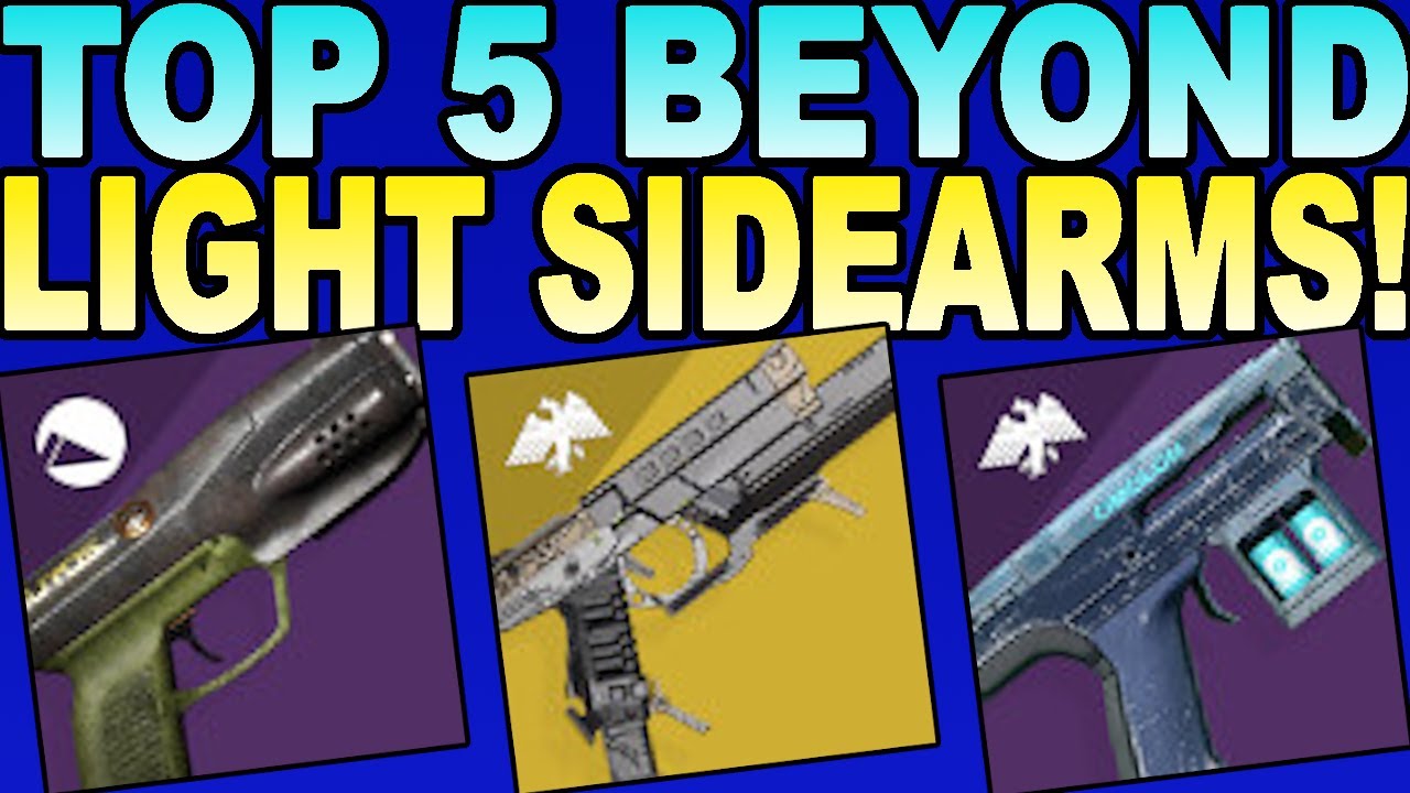 TOP 5 BEST SIDEARMS IN DESTINY 2 FOR BEYOND LIGHT! - YouTube