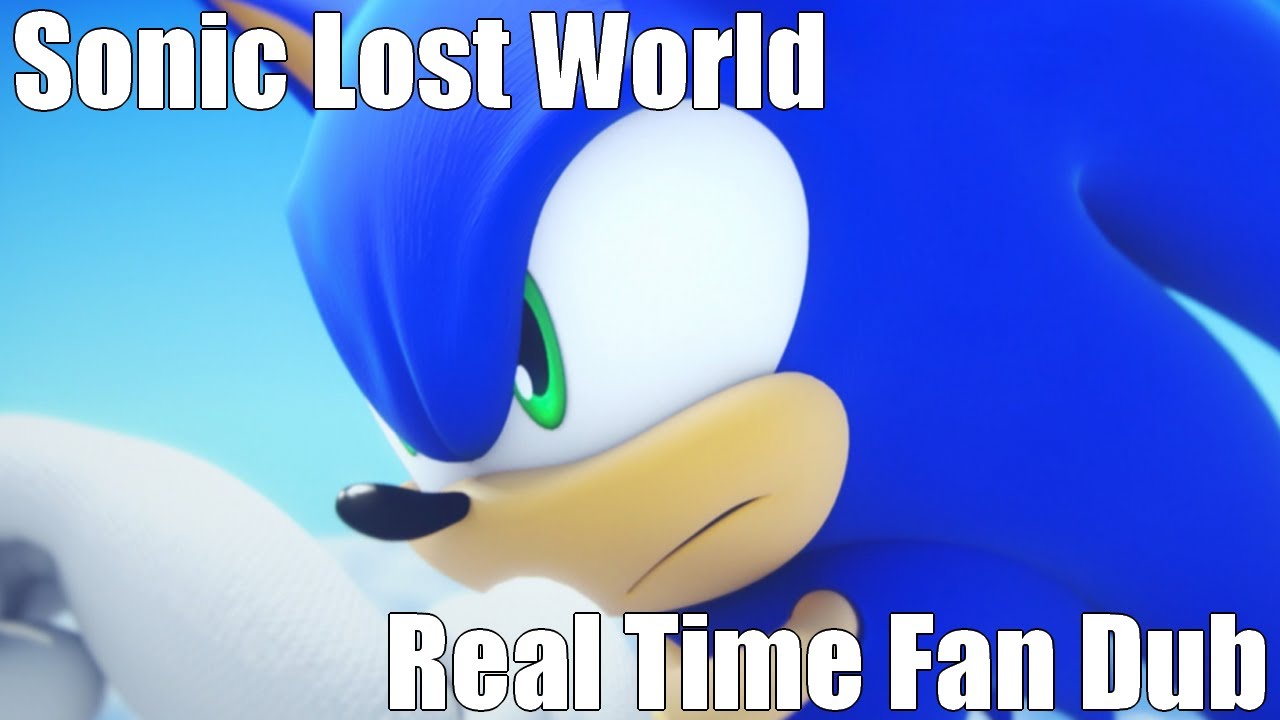 Sonic Lost World Real Time Fan Dub - The Dub Zone - YouTube