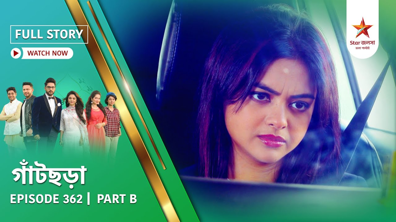 Full Story | Gaatchora | Episode 362 | Part B - YouTube