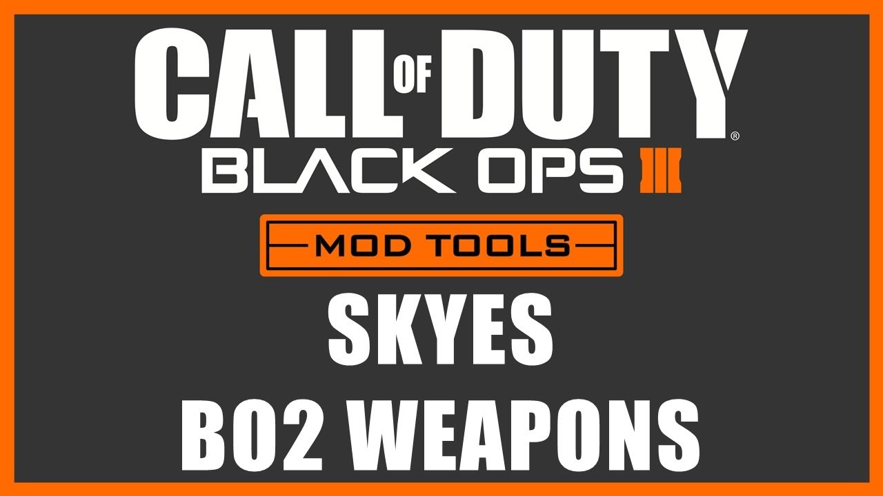 Black Ops 3 Mod Tools - Skyes Black Ops 2 (BO2) Weapons - YouTube