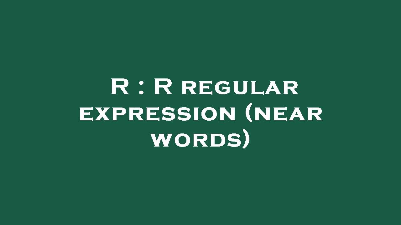 R : R regular expression (near words) - YouTube