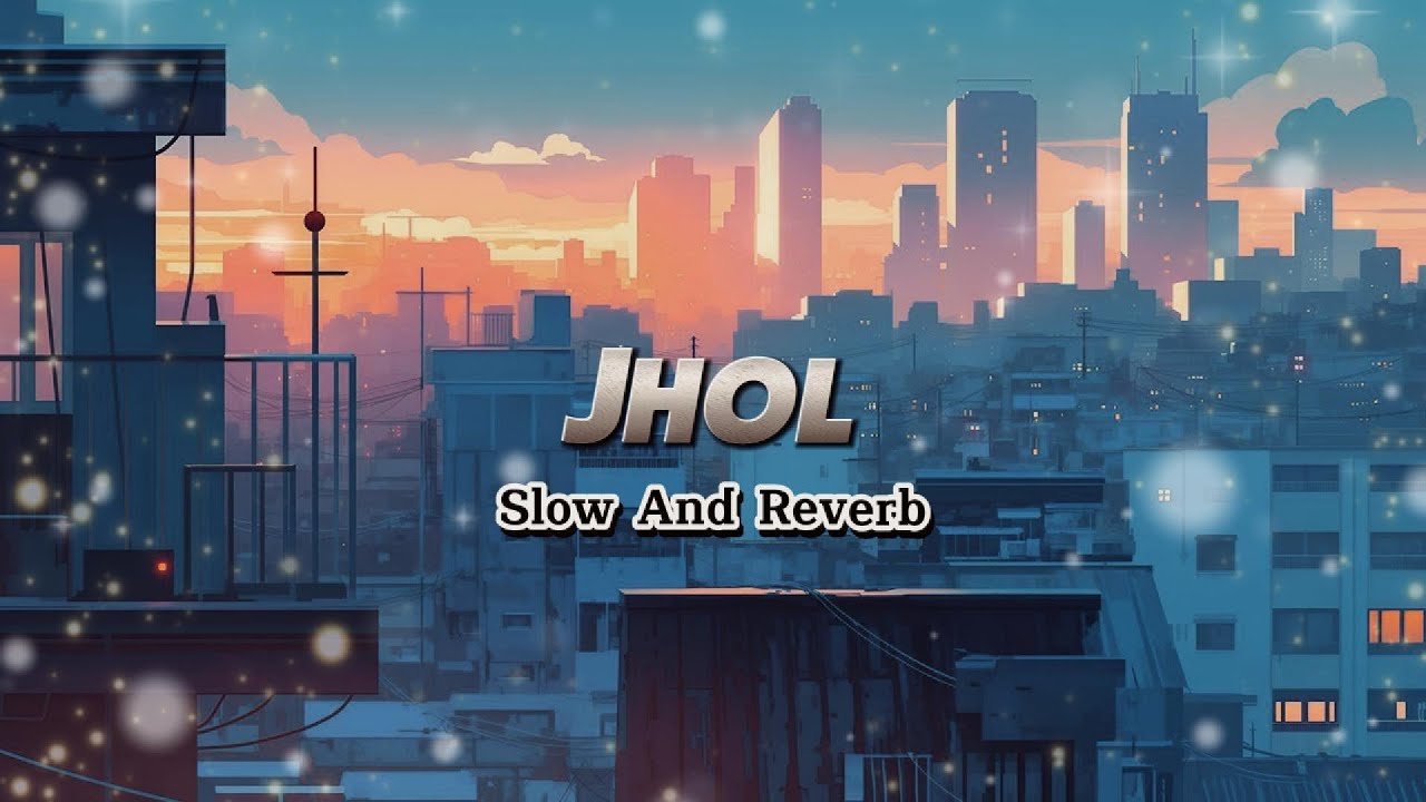 Jhol - (Slowed + Reverb) - Maanu x Annural Khalid - LYRICS WITH ME ...