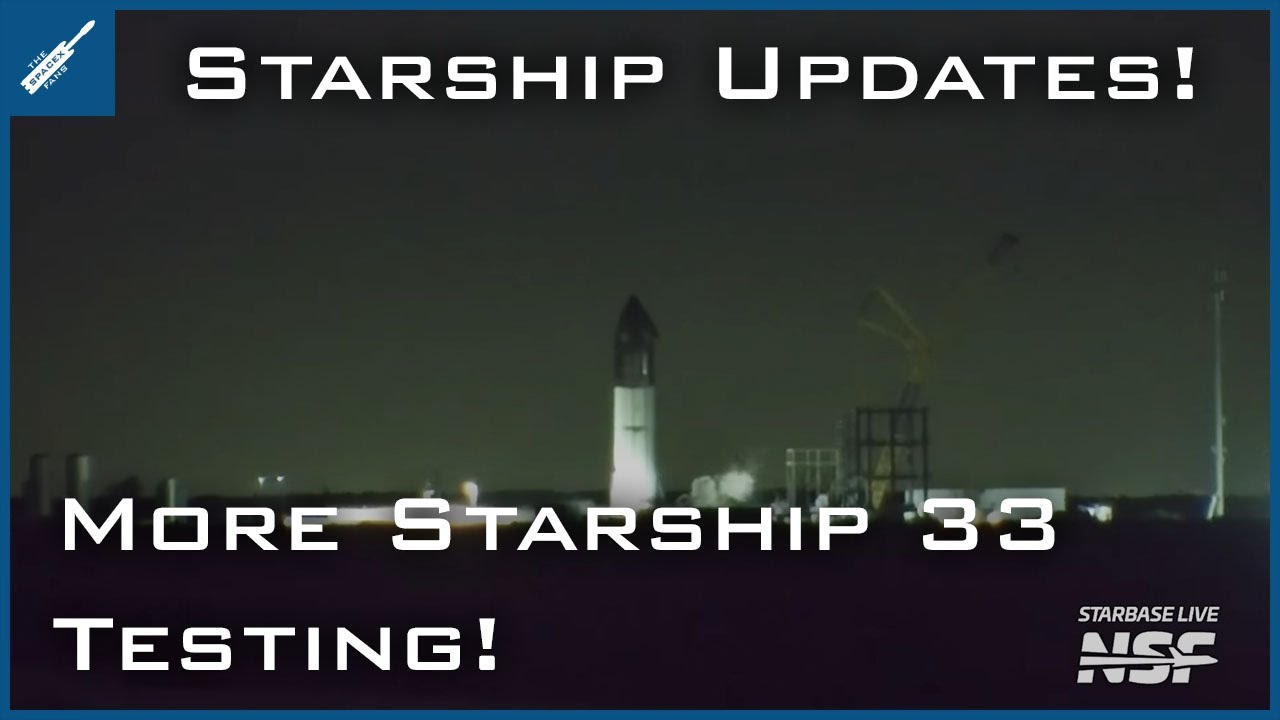 SpaceX Starship Updates! More Starship 33 Testing at Starbase ...
