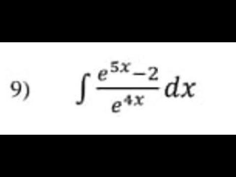 9. Integral (e^(5x)-2)/e^(4x) - YouTube