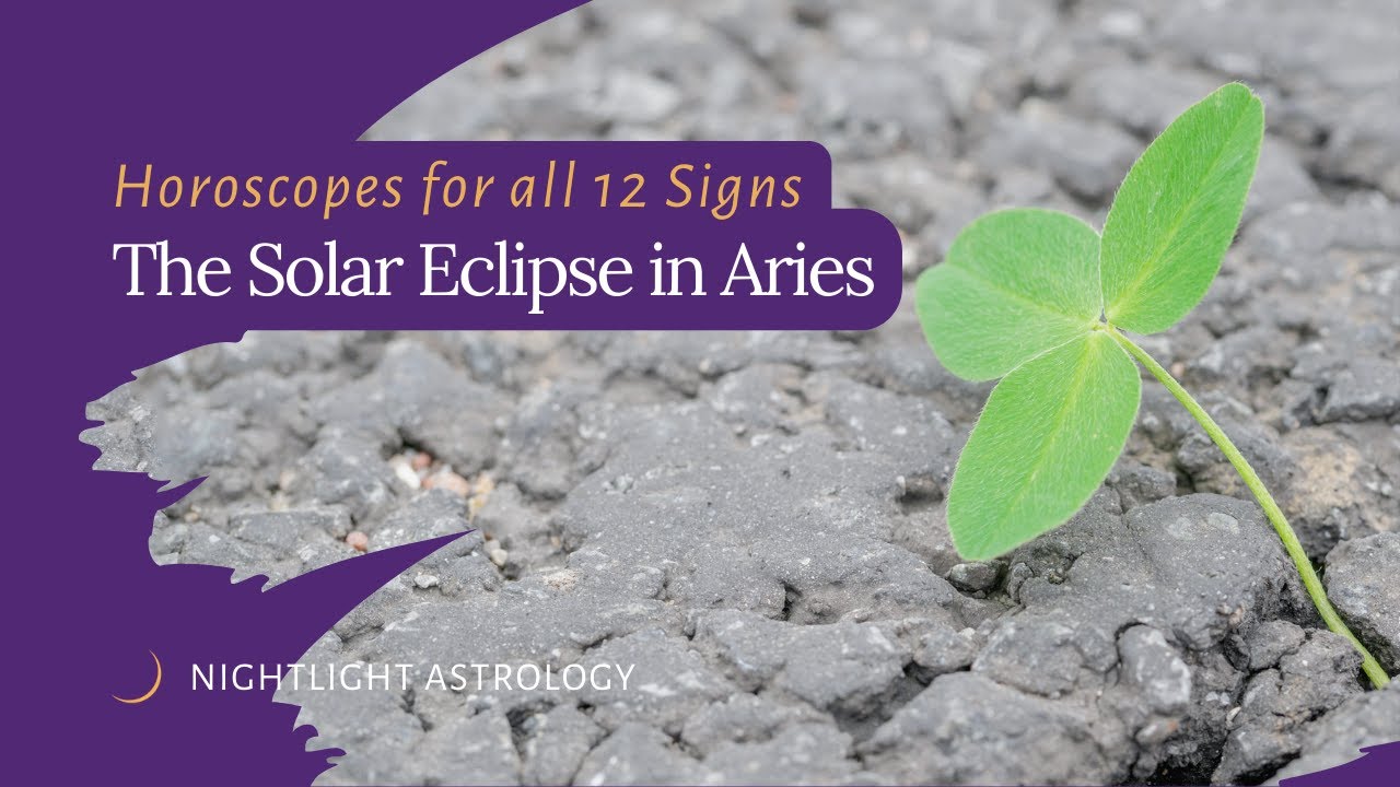 The Solar Eclipse in Aries - Horoscopes for All 12 Signs - YouTube