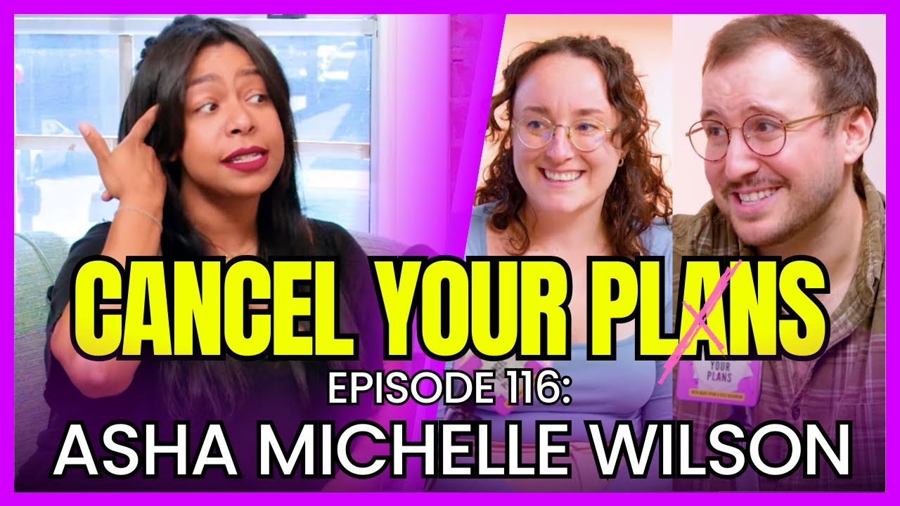 Asha Michelle Wilson | CANCEL YOUR PLANS S1E16 - YouTube