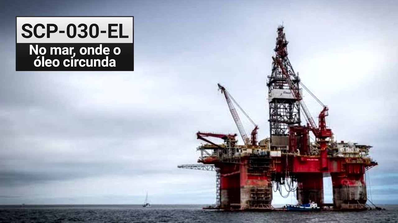 SCP-030-EL - No mar, onde o óleo circunda - YouTube