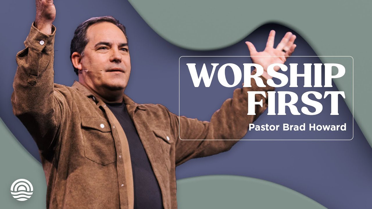 Worship First - Pastor Brad Howard - YouTube