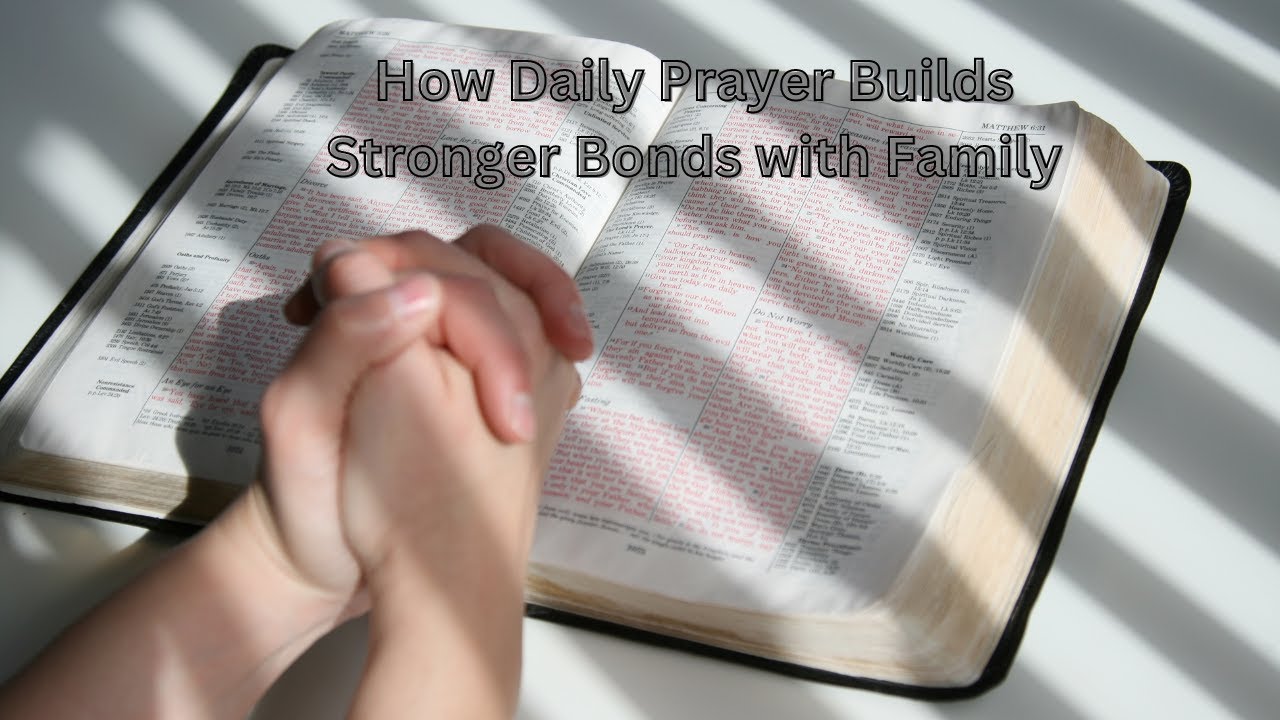 How Daily Prayer Builds Stronger Bonds with Family - YouTube
