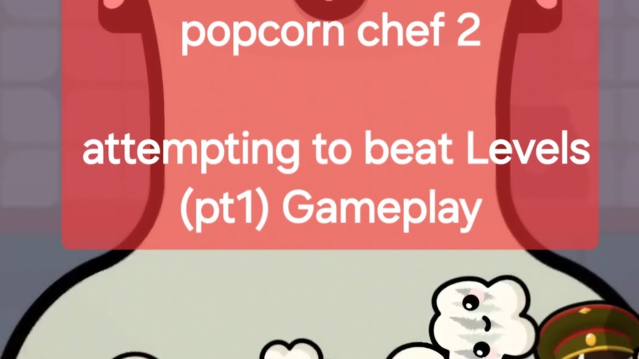 Popcorn chef 2 Attempting to beat levels Game play. - YouTube