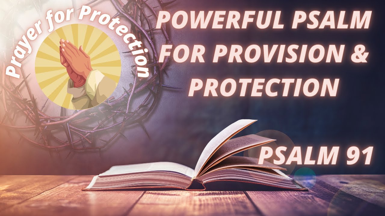 Powerful Psalm for provision and protection | Psalm 91 | Prayer for ...
