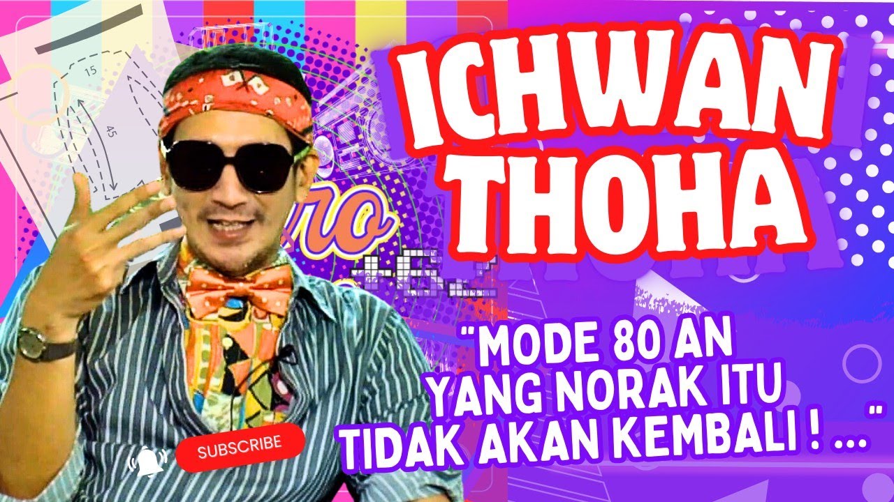 ICHWAN THOHA,"Mode 80an yang norak itu...tidak akan kembali !..." - YouTube