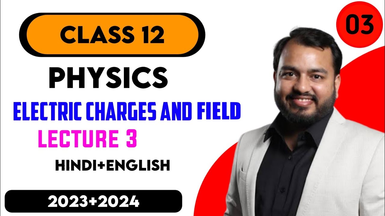 Class 12 physics chapter 1 Electric charges and fields | lecture 3 ...