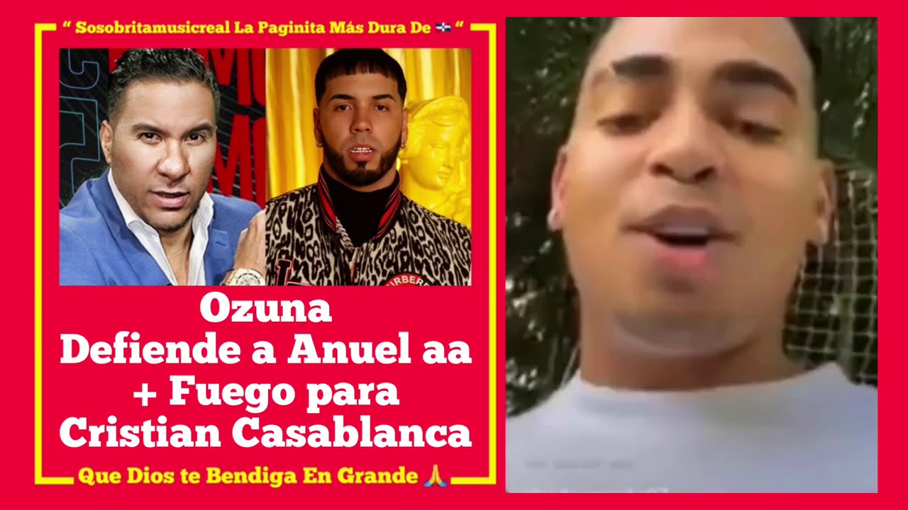 OZUNA SACA CARA POR ANUEL AA + DEJA EN RIDÍCULO A CRISTIAN CASABLANCA ...