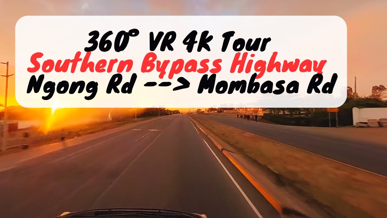 (4K, 360) Southern Bypass Highway: 360 VR Drive from Ngong Road to ...