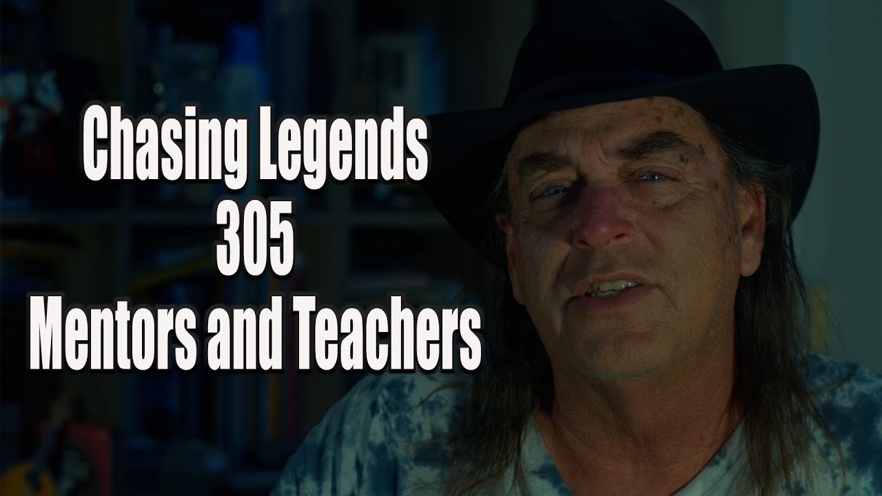 Chasing Legends 305: Mentors and Teachers - YouTube