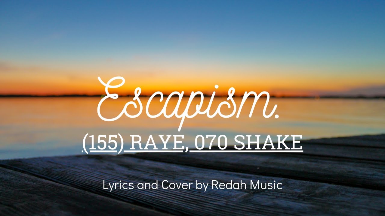 Escapism - 155 Raye, 070 Shake || Lyrics and Cover by Redah Music # ...