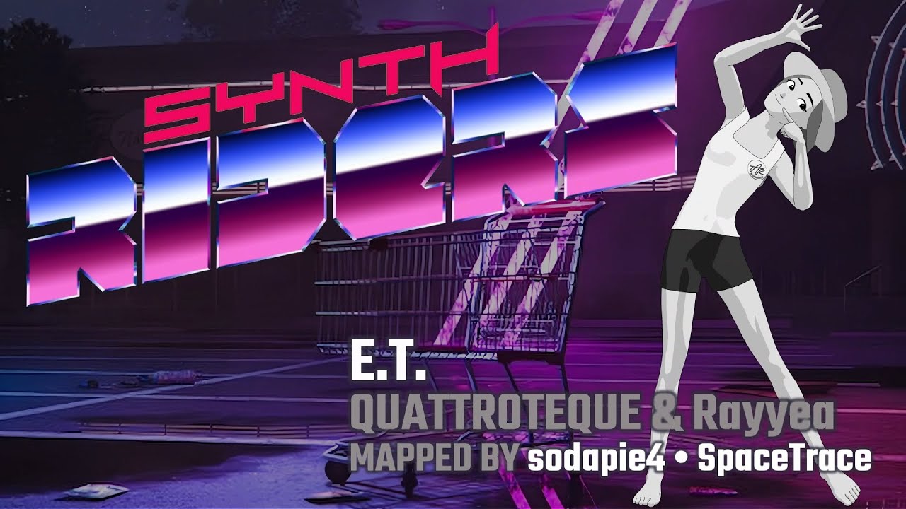 Synth Riders - E.T. - QUATTROTEQUE & Rayyea - sodapie4 • SpaceTrace ...