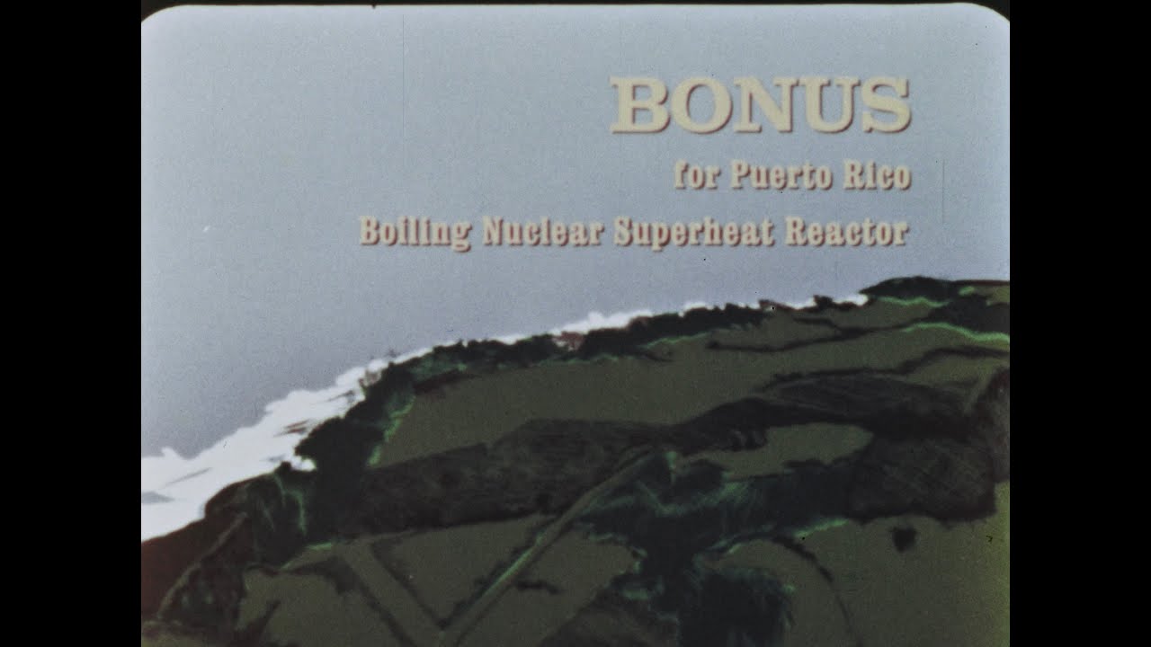 BONUS for Puerto Rico. Boiling Nuclear Superheater Reactor. (1967) (4K ...