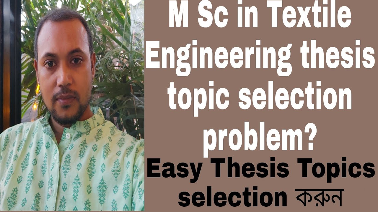 M Sc in Textile Engineering thesis topic selection problem? - YouTube