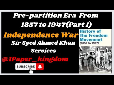 Pre-partition Era From 1857 to 1947 |Independence War||Sir Syed Ahmed ...