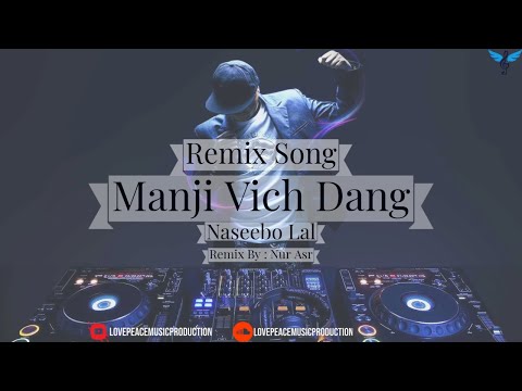 Manji Vich Dang | Remix Song | Naseebo Lal Ft Nur Asr | Official HD Video | Nur Asr Official